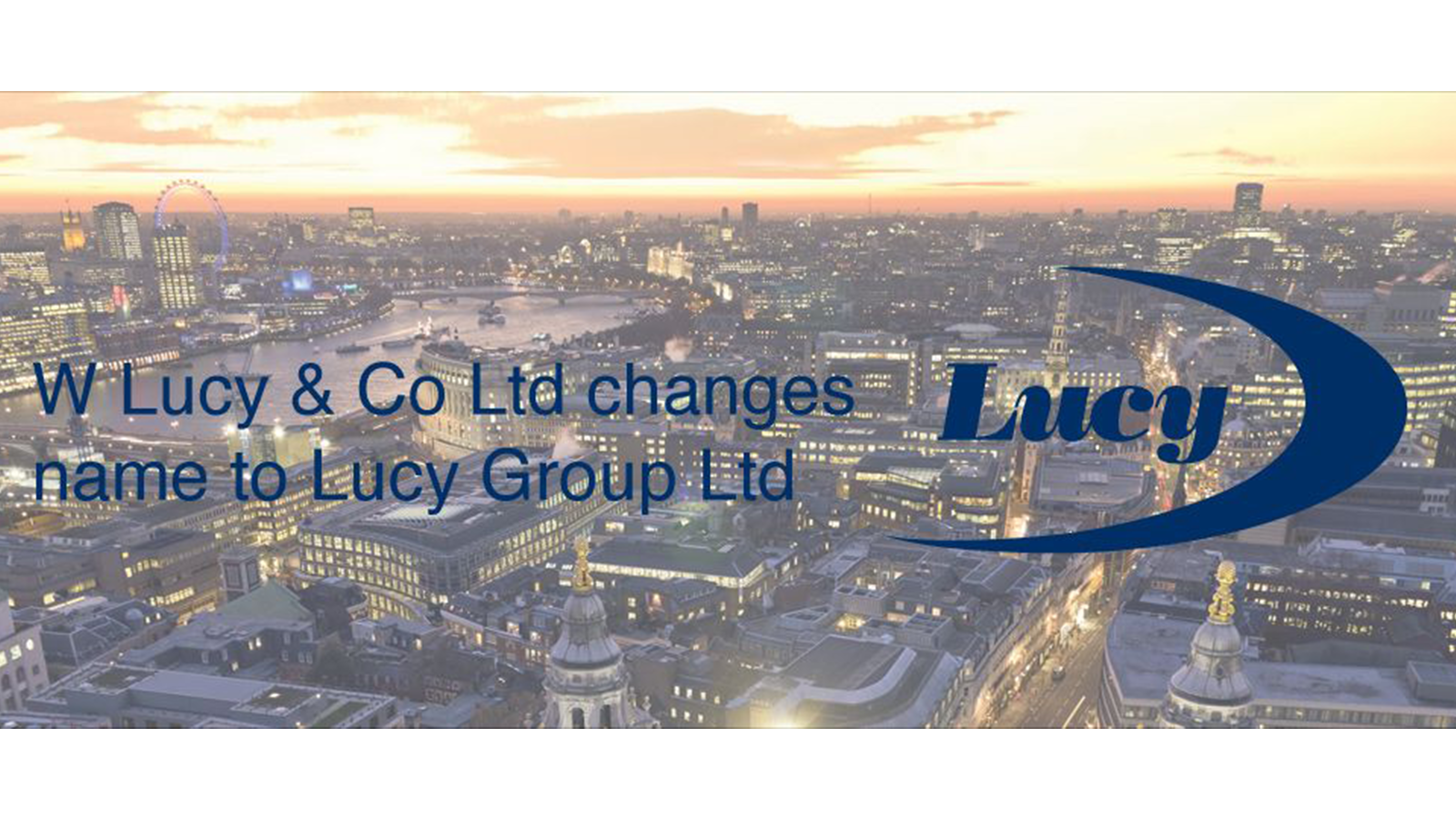 W Lucy & Co Ltd Changes Name After 120 Years - Lucy Group
